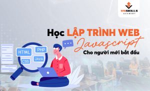 Học lập trình web JavaScript cho người mới bắt đầu - Vnskills Academy